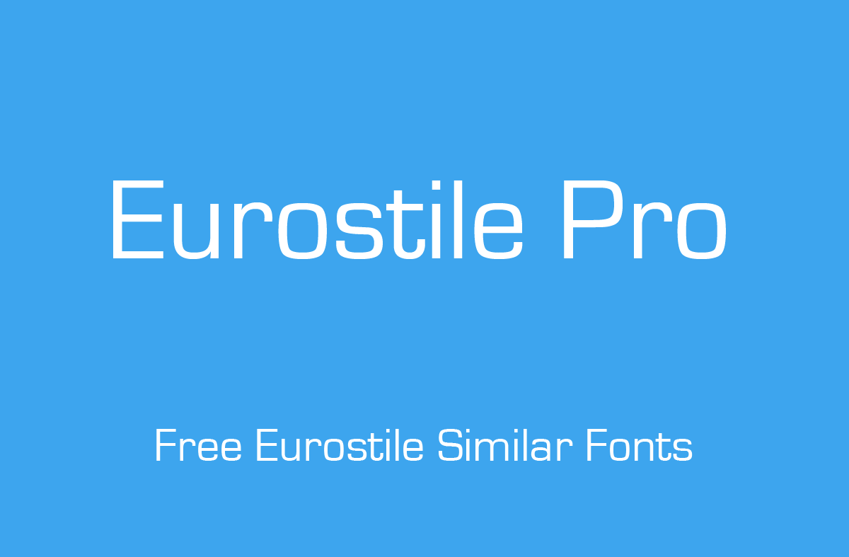 Eurostile Font FREE Alternatives - Download Free Fonts
